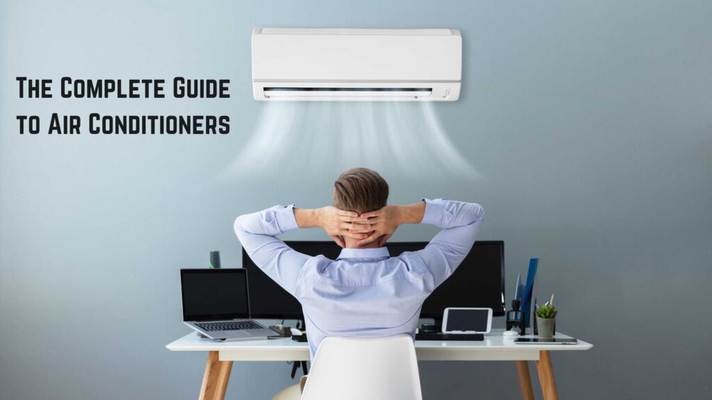 The Complete Guide To Air Conditioners & Its Uses